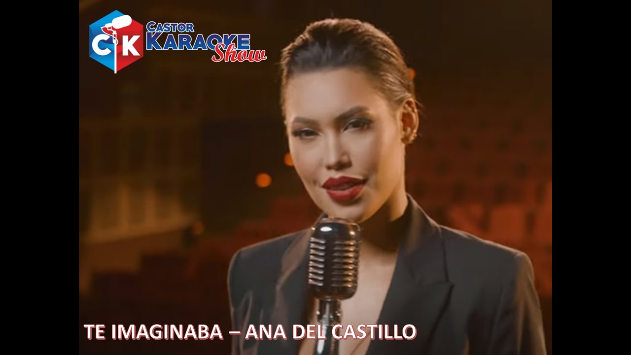 karaoke te imaginaba ana de castillo OFFICIAL@AnaDelCastillo ...
