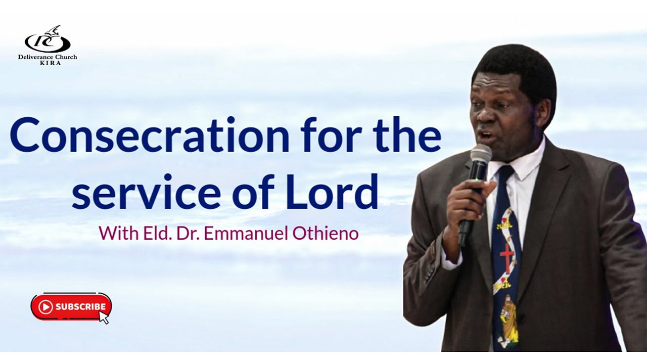Consecration for the service of the Lord | Eld. Emmanuel Othieno | Sunday Service Live - YouTube