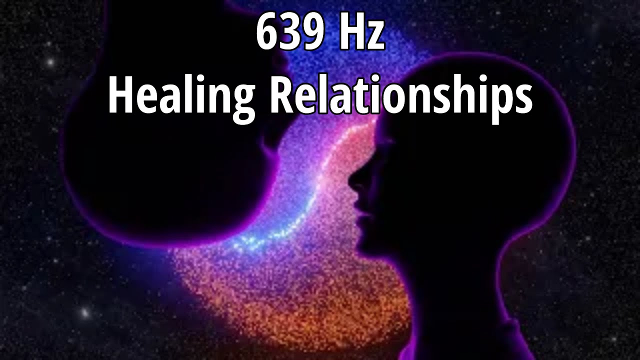 Solfeggio frequency 639 Hz - Healing Relationships - YouTube