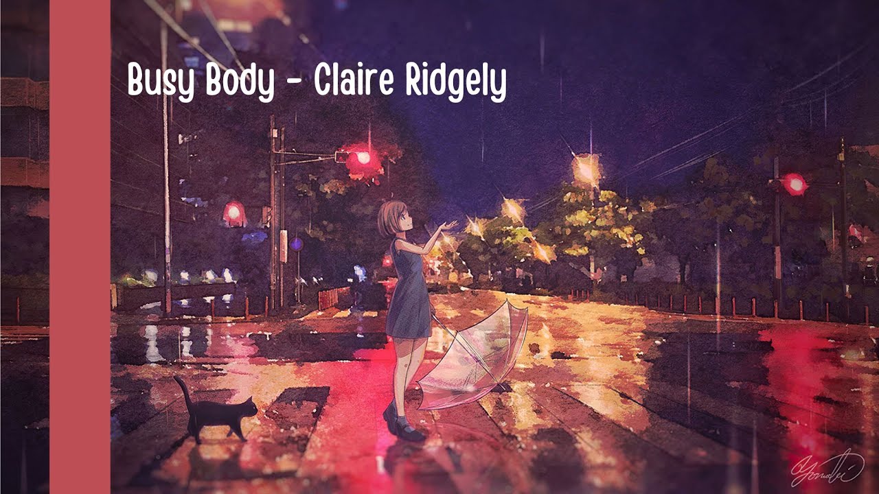 Busy Body - Claire Ridgely｜中英字幕｜Lyrics [CC] - YouTube