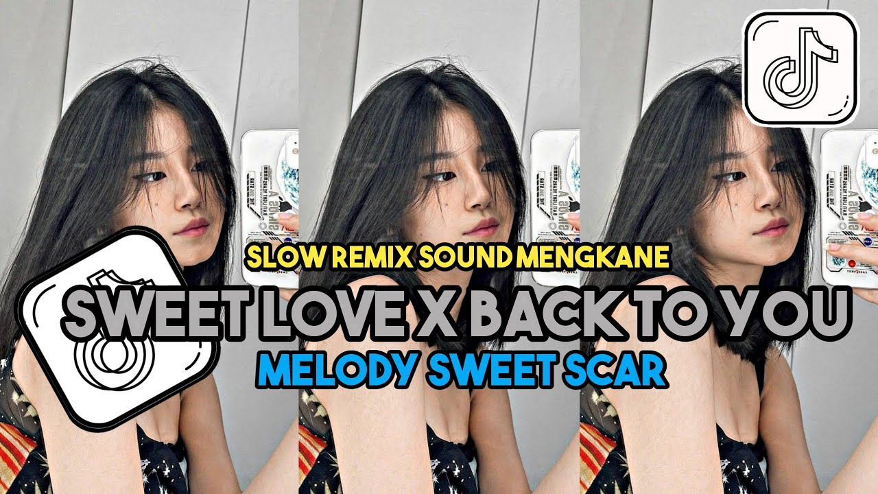 DJ SWEET LOVE x BACK TO YOU x MELODY SWEET SCAR FULL SONG TREND VIRAL ...