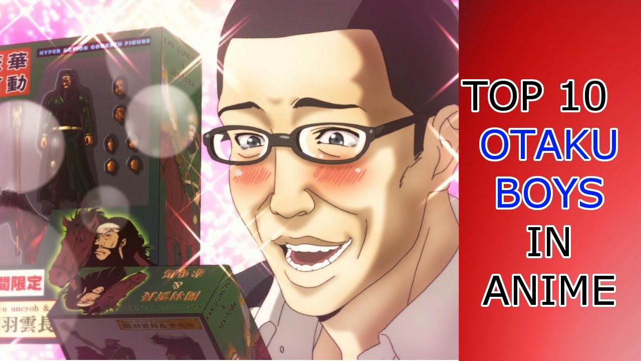 [Ranking] Top 10 Otaku Boys in Anime - YouTube