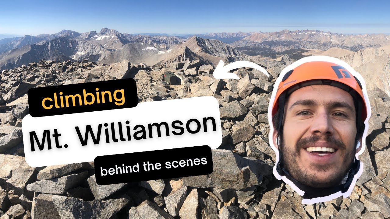 Climbing Mt Williamson - Behind The Scenes - YouTube