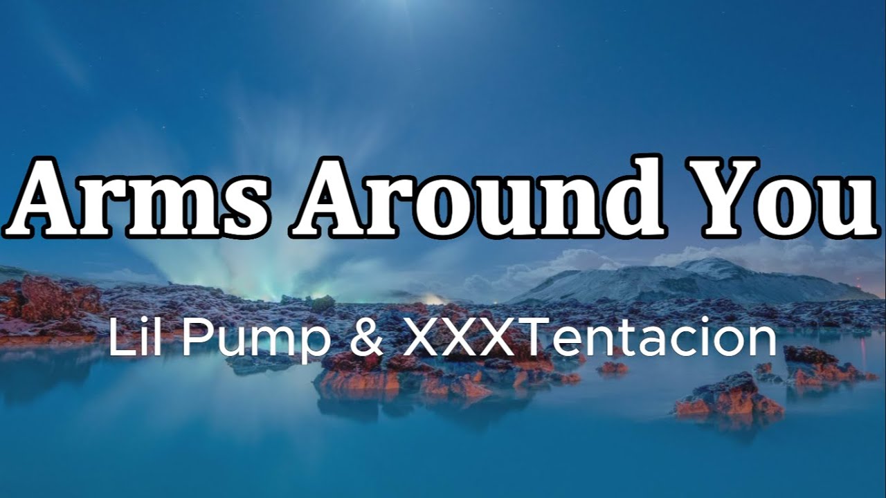 XXXTENTACION & Lil Pump - Arms Around You (Lyrics) ft. Maluma & Swae ...
