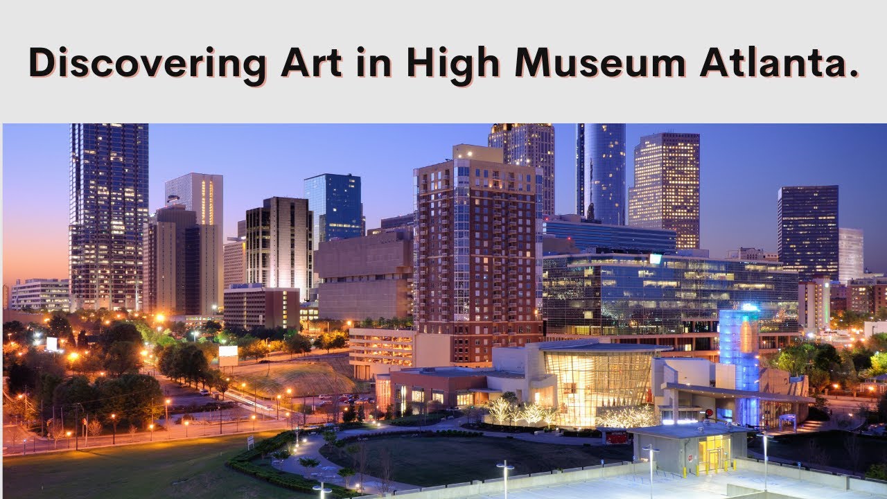 Discovering Art in High Museum Atlanta - YouTube
