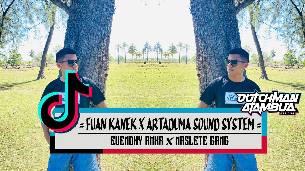 = FUAN KANEK X ARTADUMA SOUND SYSTEM X MASLETE GANG - EVENDHY RMXR ...