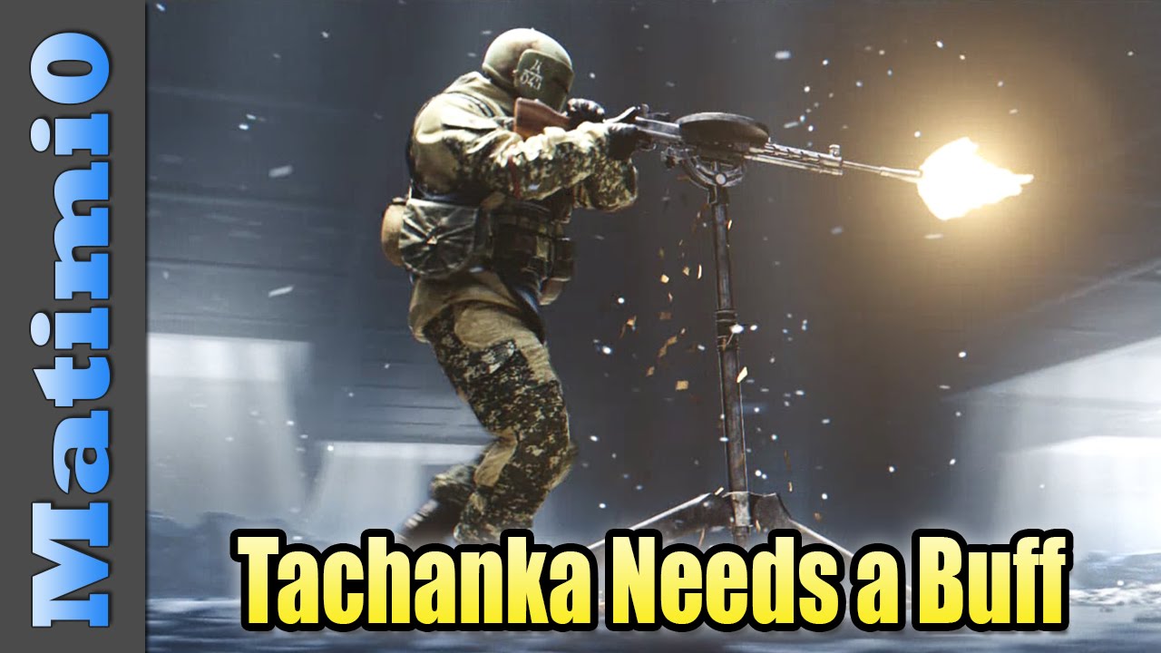 Why Hasn't Tachanka Been Buffed? Rainbow Six Siege - YouTube
