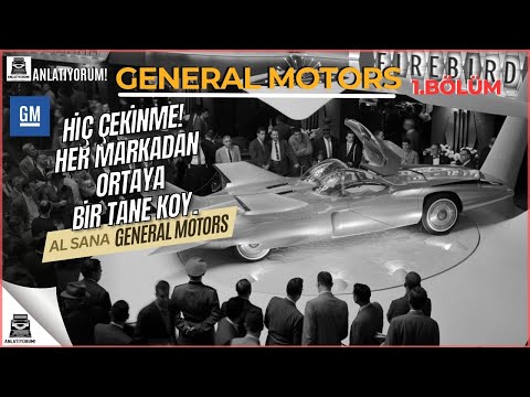 General Motors'un Tarihi: Büyük Bir Girişim Amerika'yı Derinden Nasıl Etkiledi? 1.Bölüm