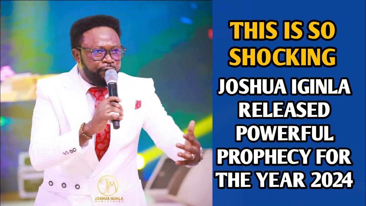 PROPHET JOSHUA IGINLA PROPHECY FOR THE YEAR 2024 - LISTEN TO WHAT GOD ...