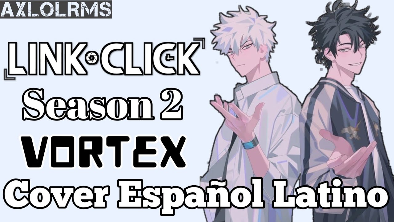 Link Click Season 2 Opening Cover Español Latino- VORTEX By 白鲨 JAWS ...