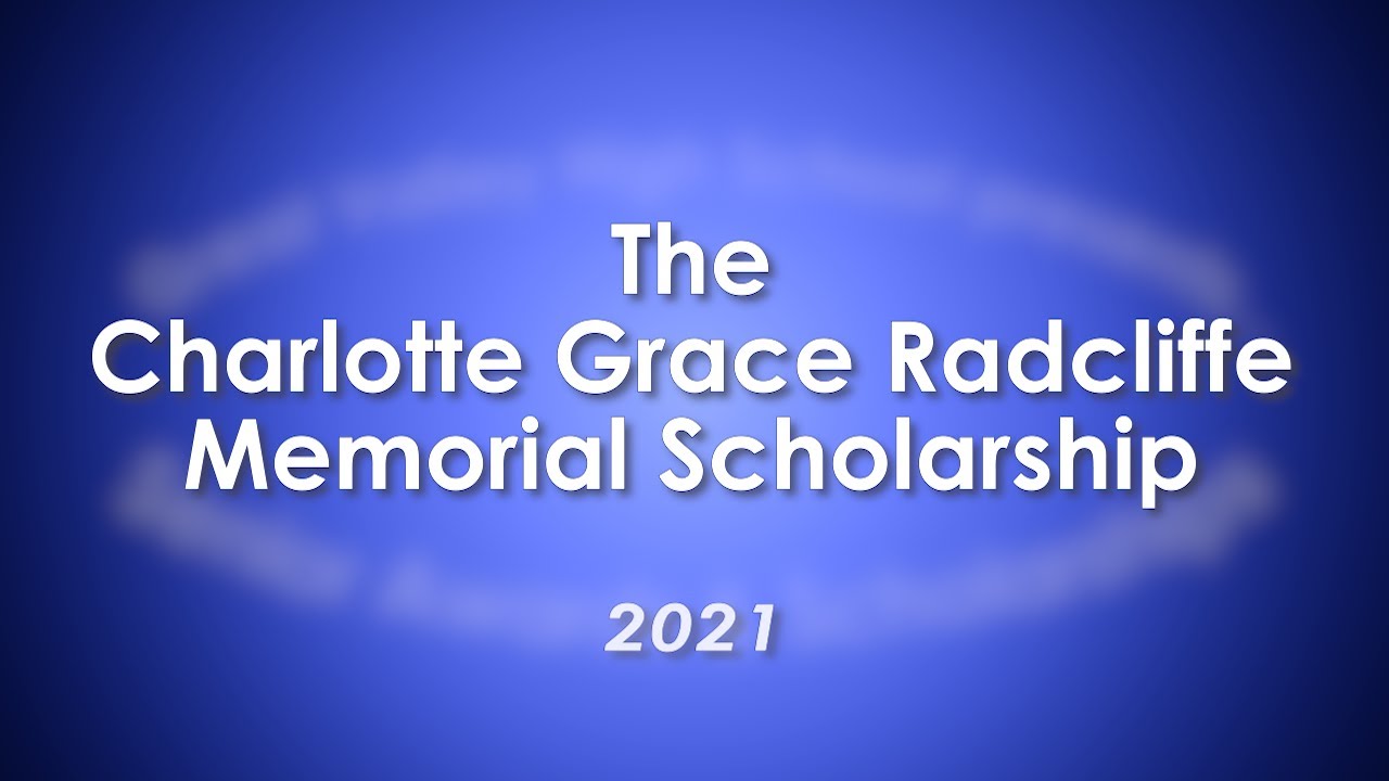 The Charlotte Grace Radcliffe Memorial Scholarship - 2021 - YouTube