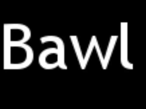 How to Pronounce Bawl - YouTube