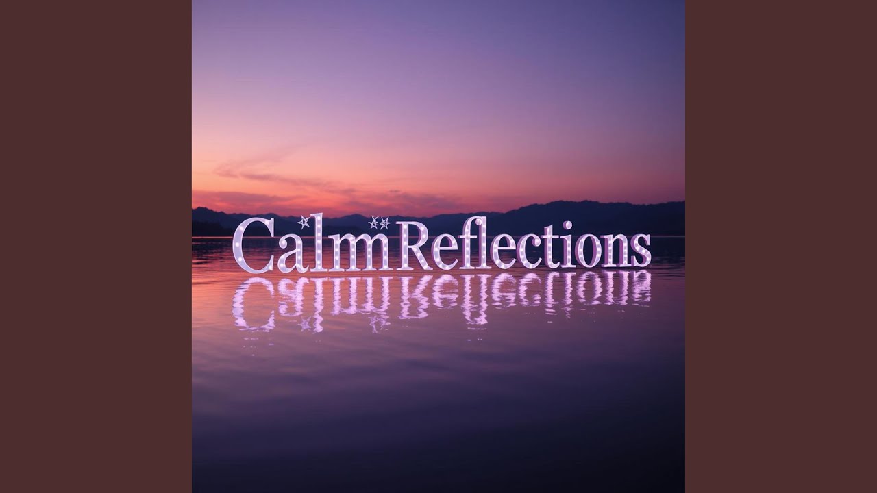 Calm Reflections - YouTube