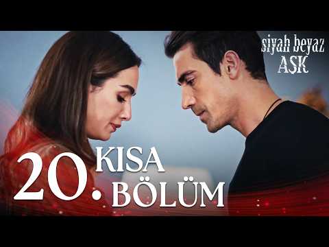 Siyah Beyaz Aşk 20. Kısa Bölüm