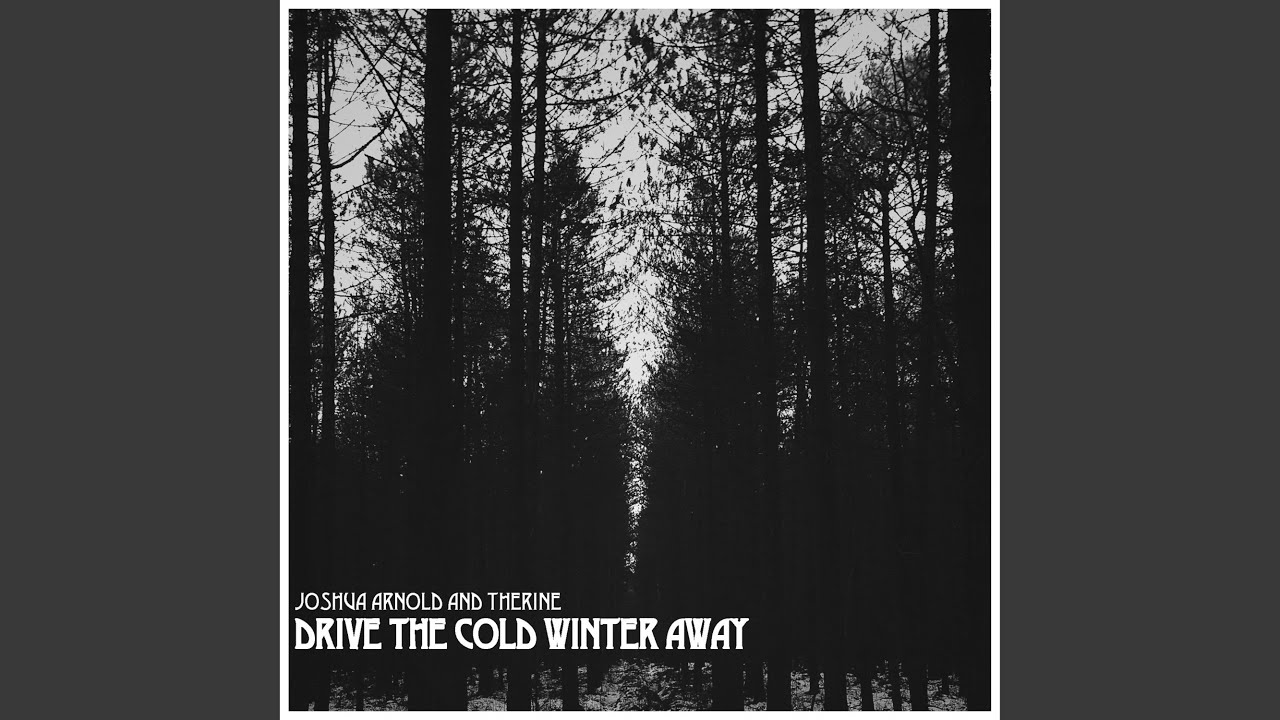 Drive the Cold Winter Away - YouTube