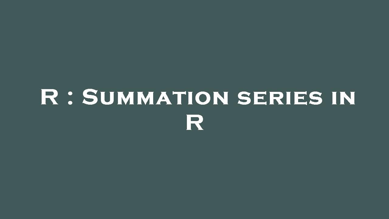 R : Summation series in R - YouTube