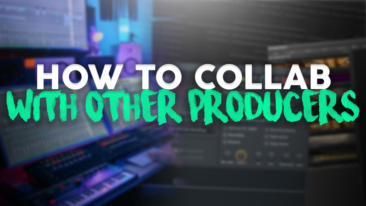 HOW TO COLLAB WITH OTHER PRODUCERS (THE BEST WAY) l FL STUDIO - YouTube