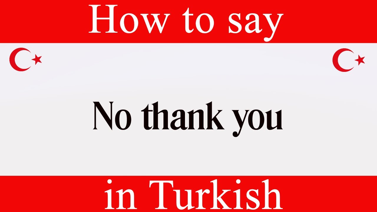 How To Say "No Thank You" in Turkish | Learn Turkish Fast With Easy ...