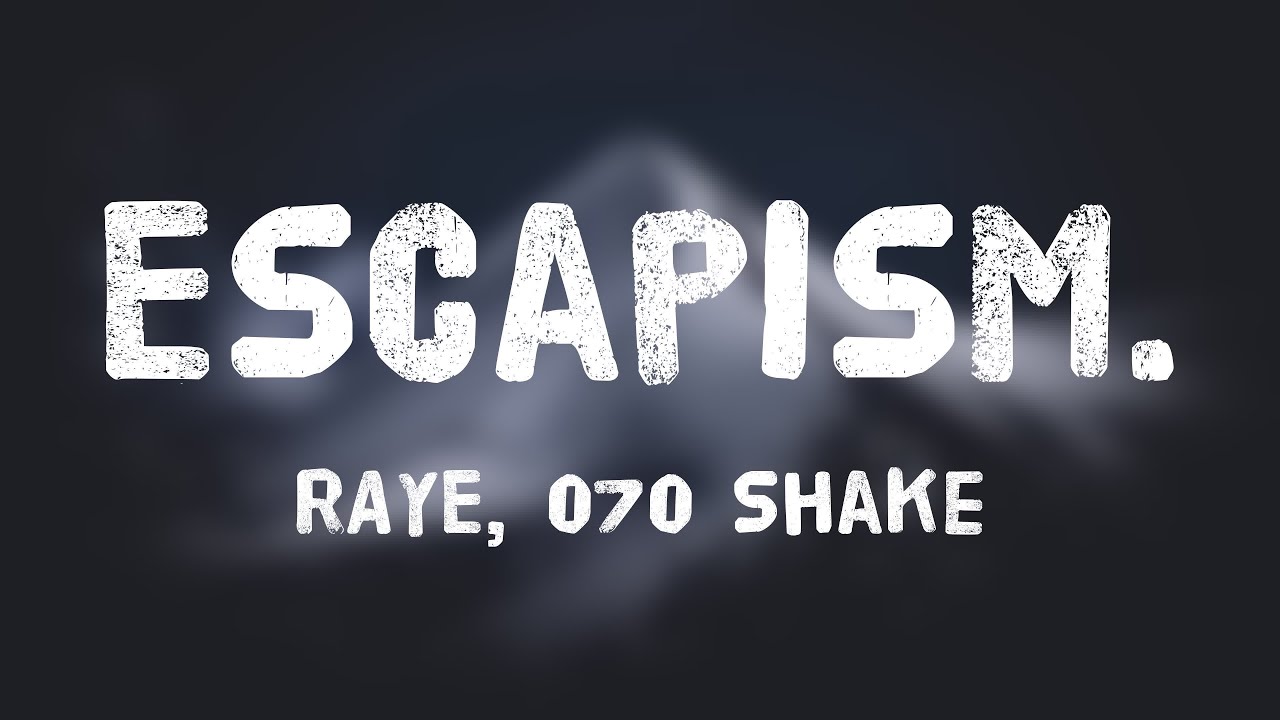 Escapism. - RAYE, 070 Shake {Lyric Music} 🌵 - YouTube