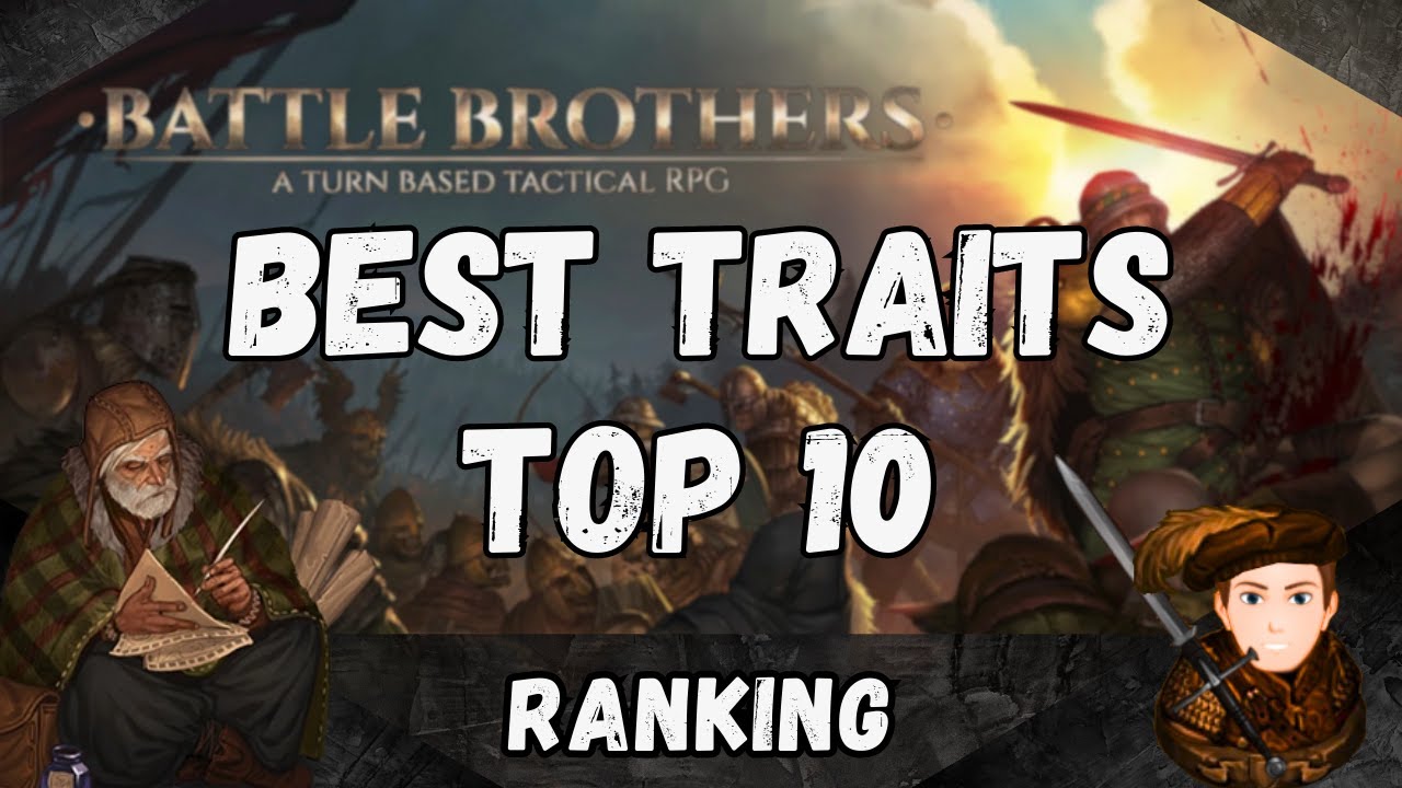 Ranking: Top 10 - Traits (Battle Brothers) - YouTube
