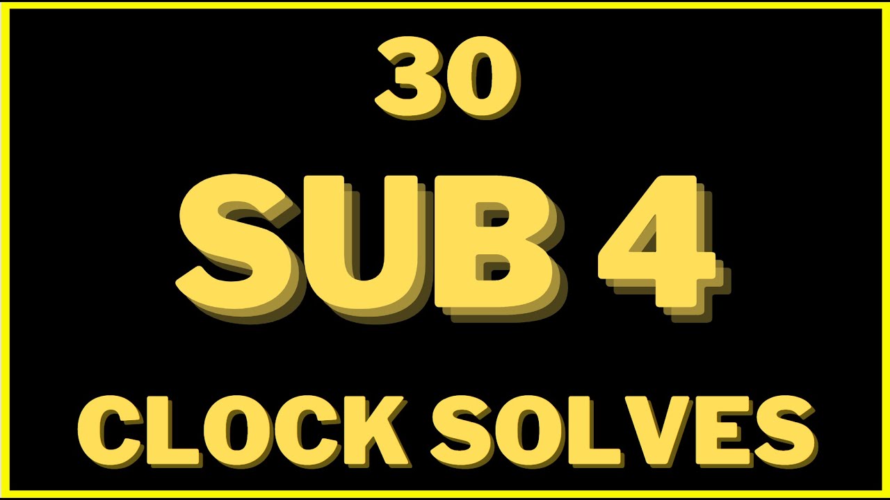 30 - Sub 4 - Clock Solves - YouTube