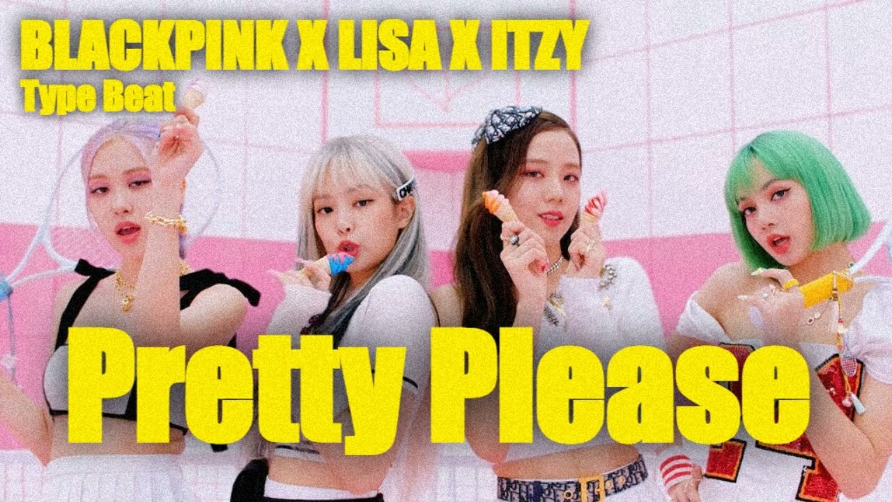 BLACKPINK X LISA X ITZY Type Beat ( K-POP TRAP POP ) - " Pretty Please ...