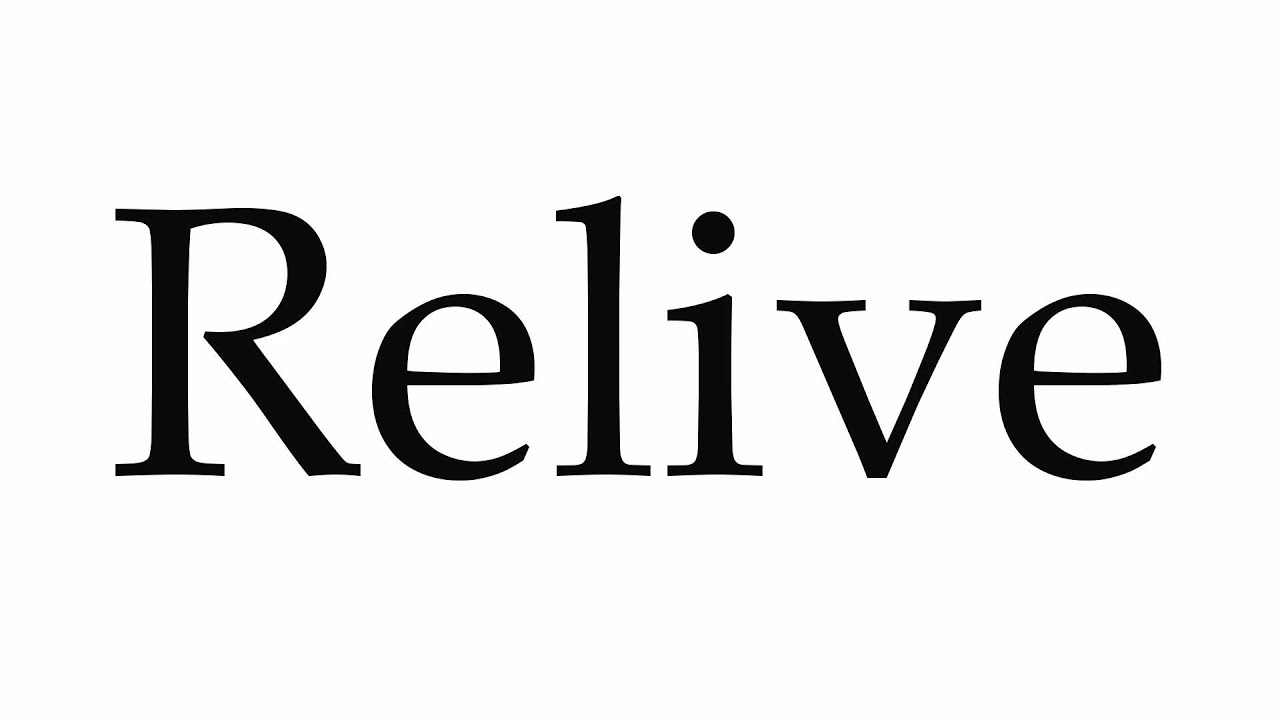 How to Pronounce Relive - YouTube