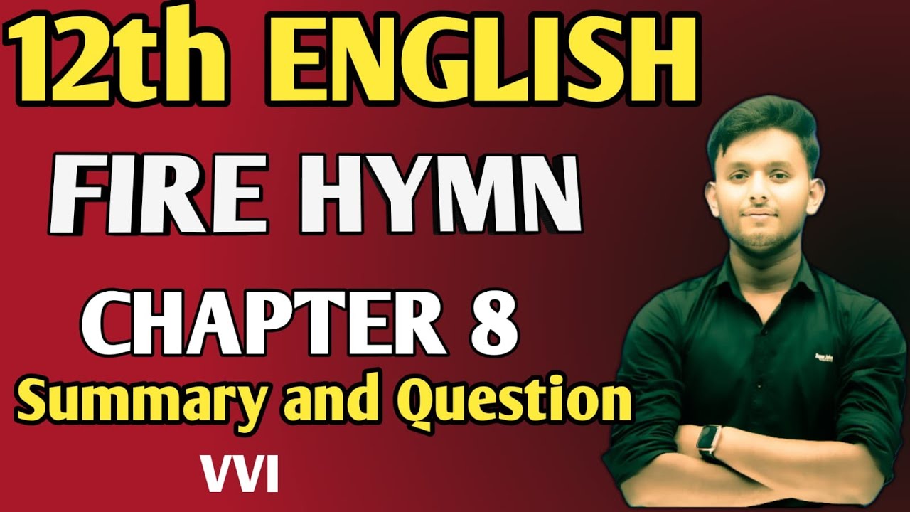 FIRE HYMN SUMMARY AND ALL QUESTIONS LINE BY LINE EXPLANATION BIHAR ...