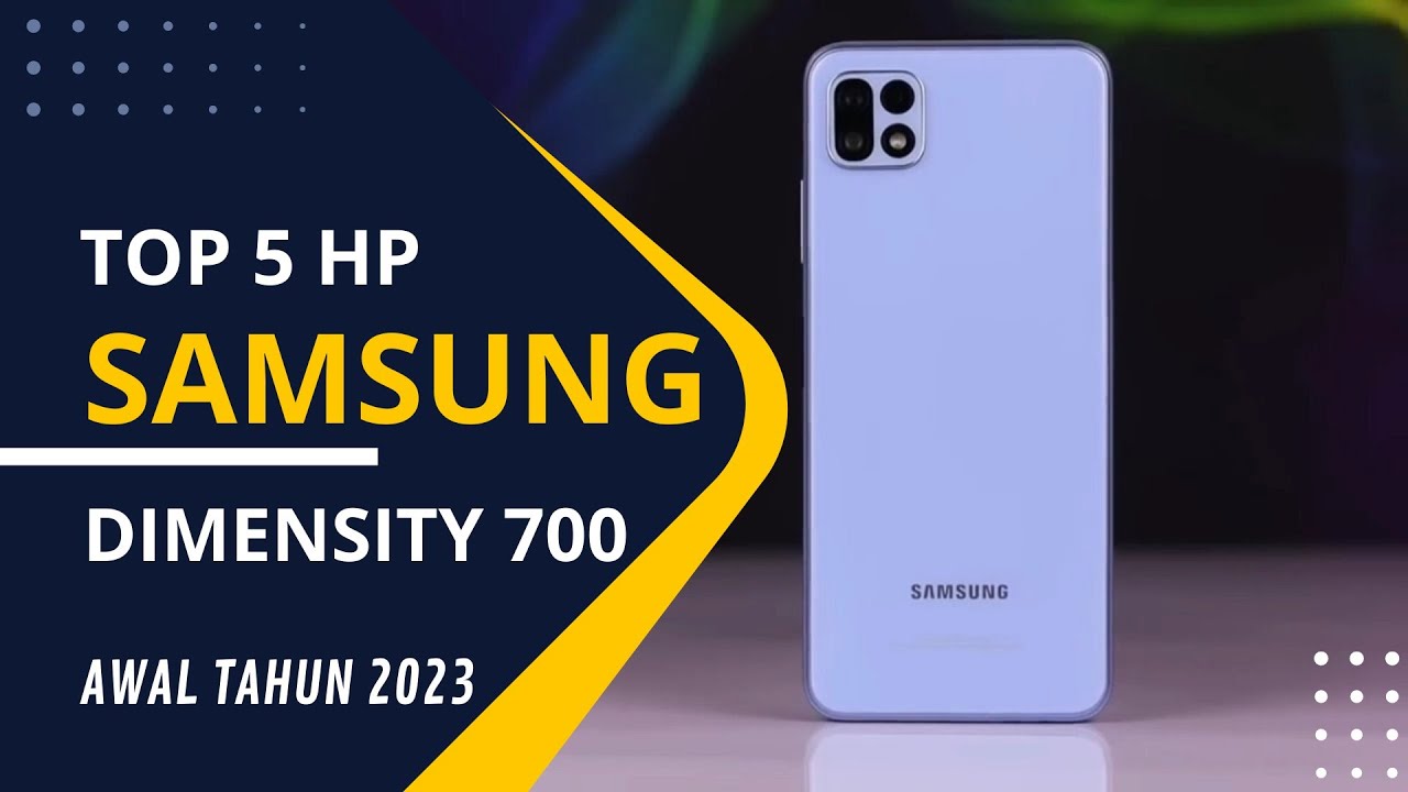 5 HP MEDIATEK DIMENSITY 700 DARI BRAND SAMSUNG DI 2023 - YouTube
