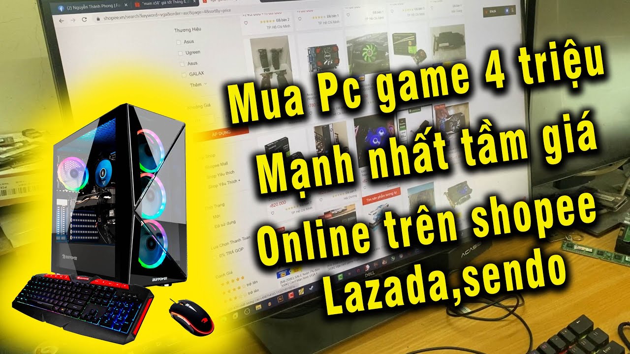 Chơi lớn mua Pc game trên shopee , lazada 4 tr mạnh nhất tầm giá - YouTube