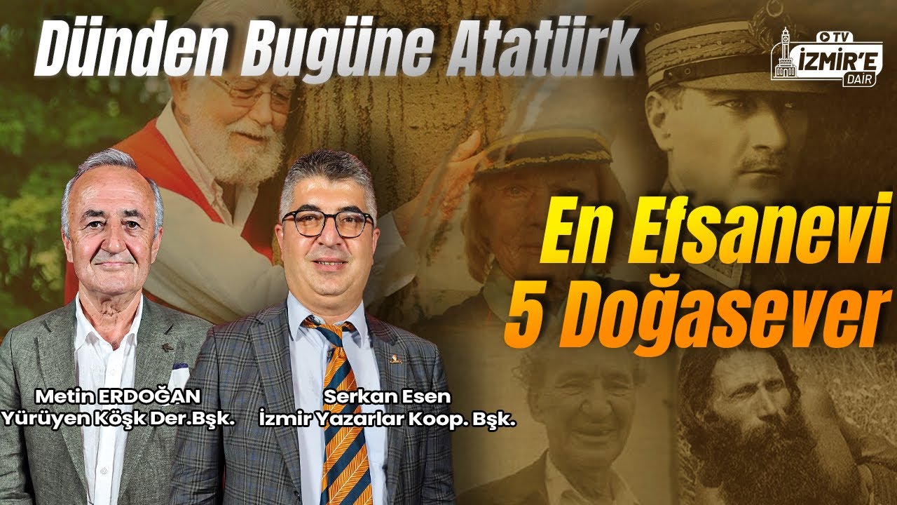 En Efsanevi 5 Doğasever - Dünden Bugüne Atatürk | Serkan Esen, Metin ...