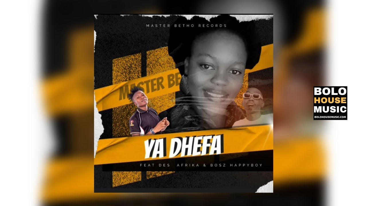 Master Betho - Ya Dhefa Ft. Des Africa & Bosz Happyboy (Original) - YouTube