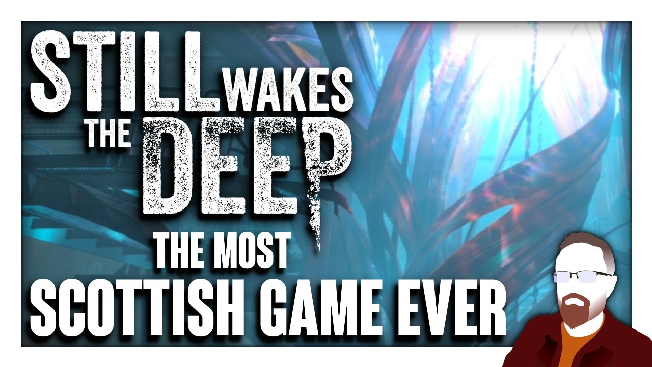 Still Wakes the Deep is so Scottish it had to be LOCALIZED for me ...