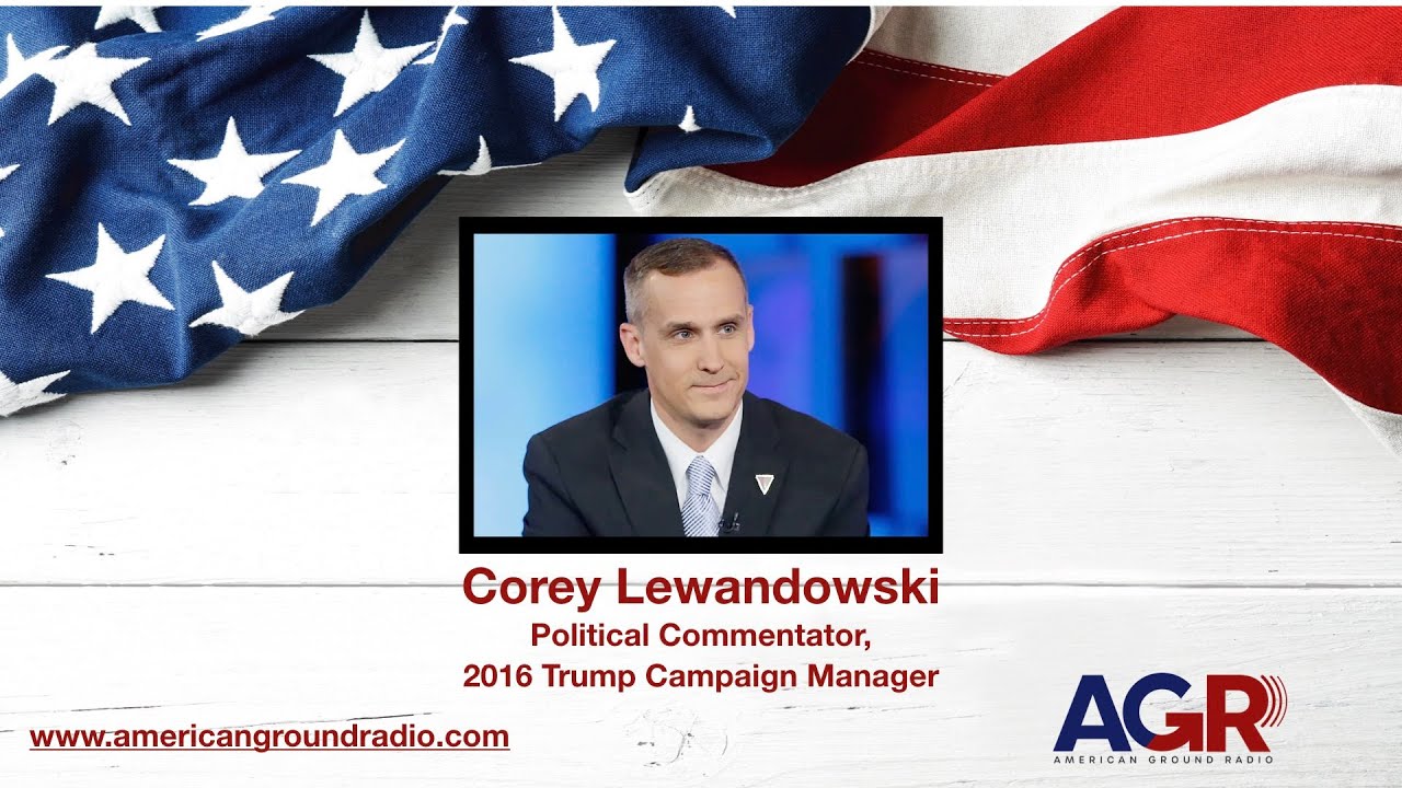 Corey Lewandowski, Former Trump Campaign Manager, on AGR’s “What Makes ...