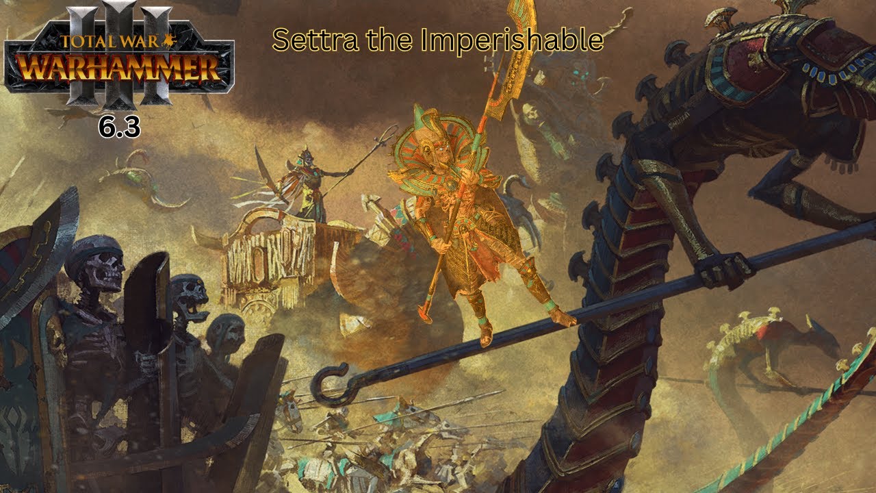 (6.3) Totalwar Warhammer 3 | Settra the Imperishable | BONE ...