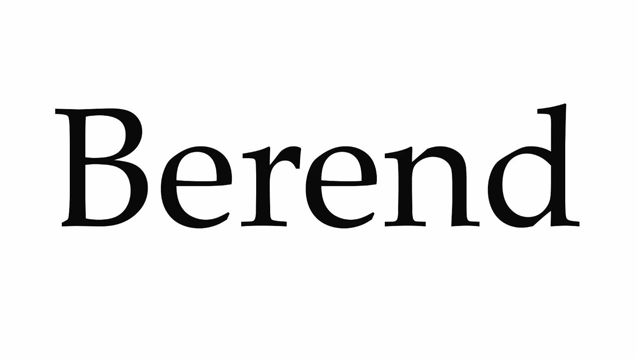 How to Pronounce Berend - YouTube