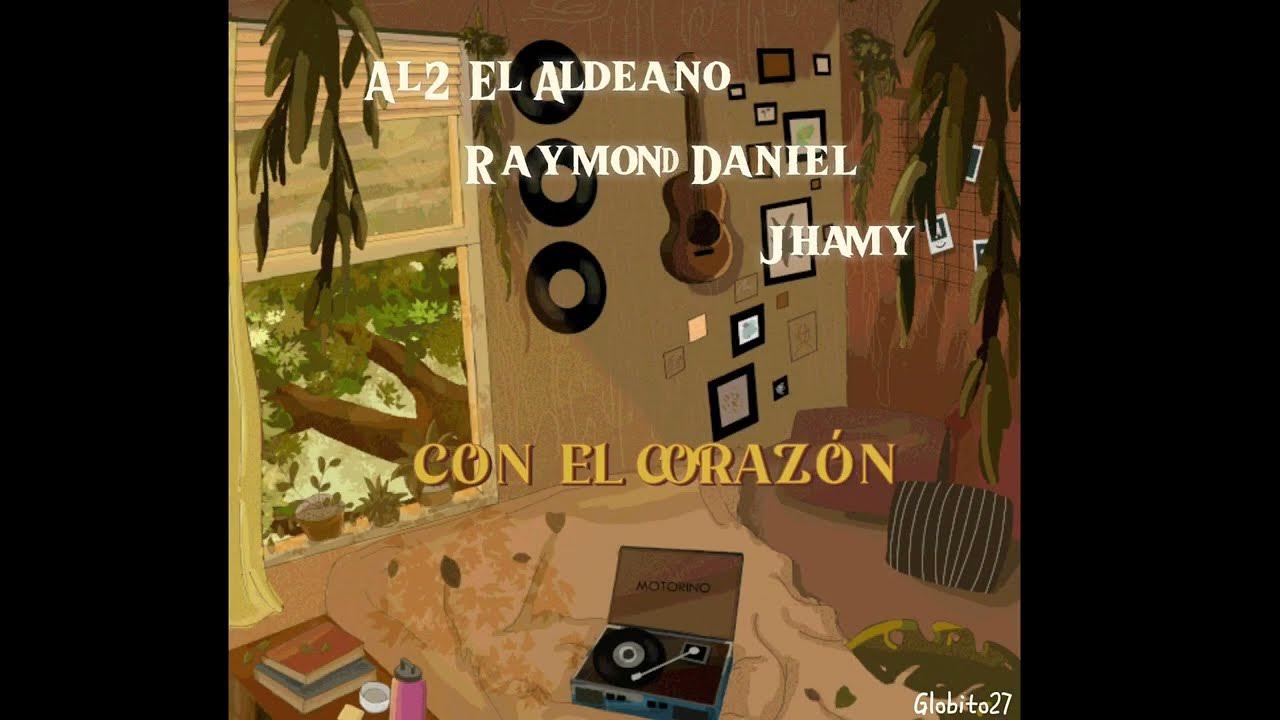 AL2 El Aldeano, Raymond Daniel, Jhamy - Con el Corazón (Letra) - YouTube