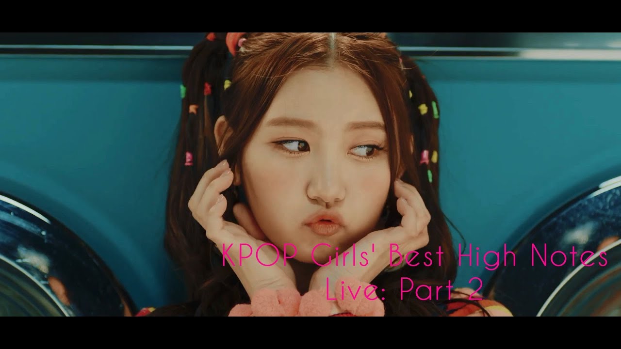 Kpop Girls' Best High Notes: Live - Part 2 [SNSD, Gfriend, Bae Sungyeon ...