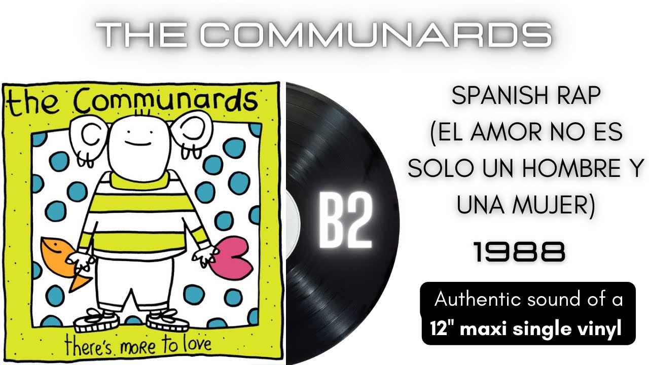 The Communards - Spanish Rap (El Amor No Es Sólo Un Hombre Y Una Mujer ...