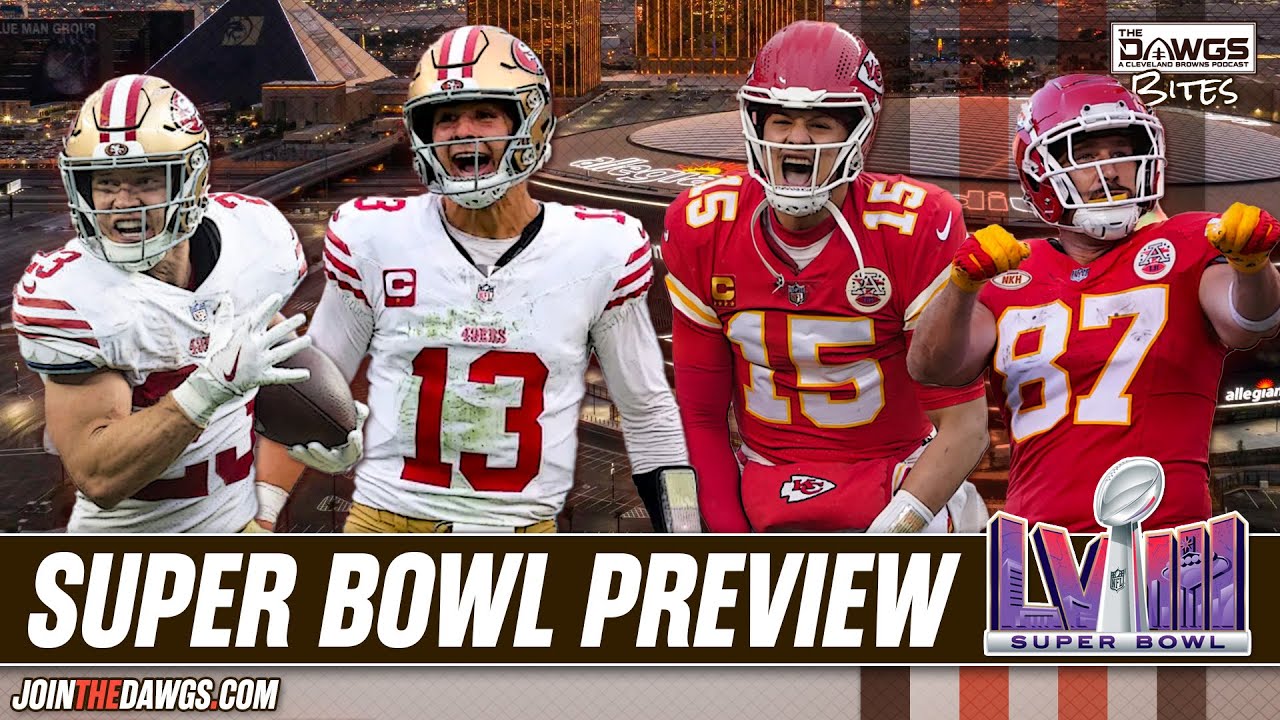 Super Bowl LVIII Preview: 49ers vs Chiefs | Cleveland Browns Podcast ...