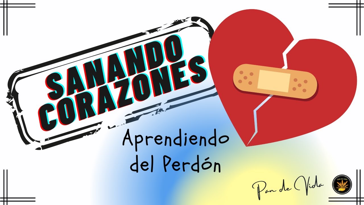 Sanando Corazones: Aprendiendo del Perdón - YouTube