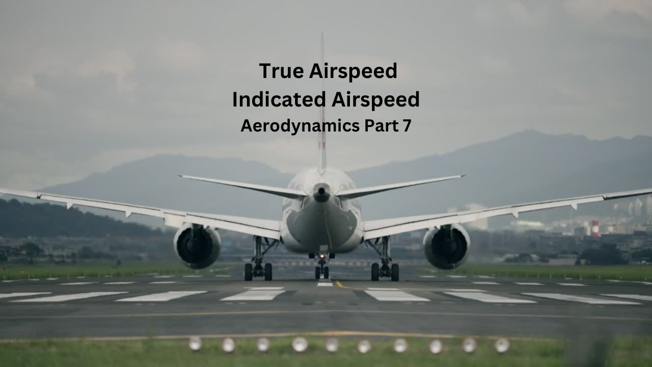 True Airspeed and Indicated Airspeed - TAS / IAS - (Aerodynamics Part 7 ...