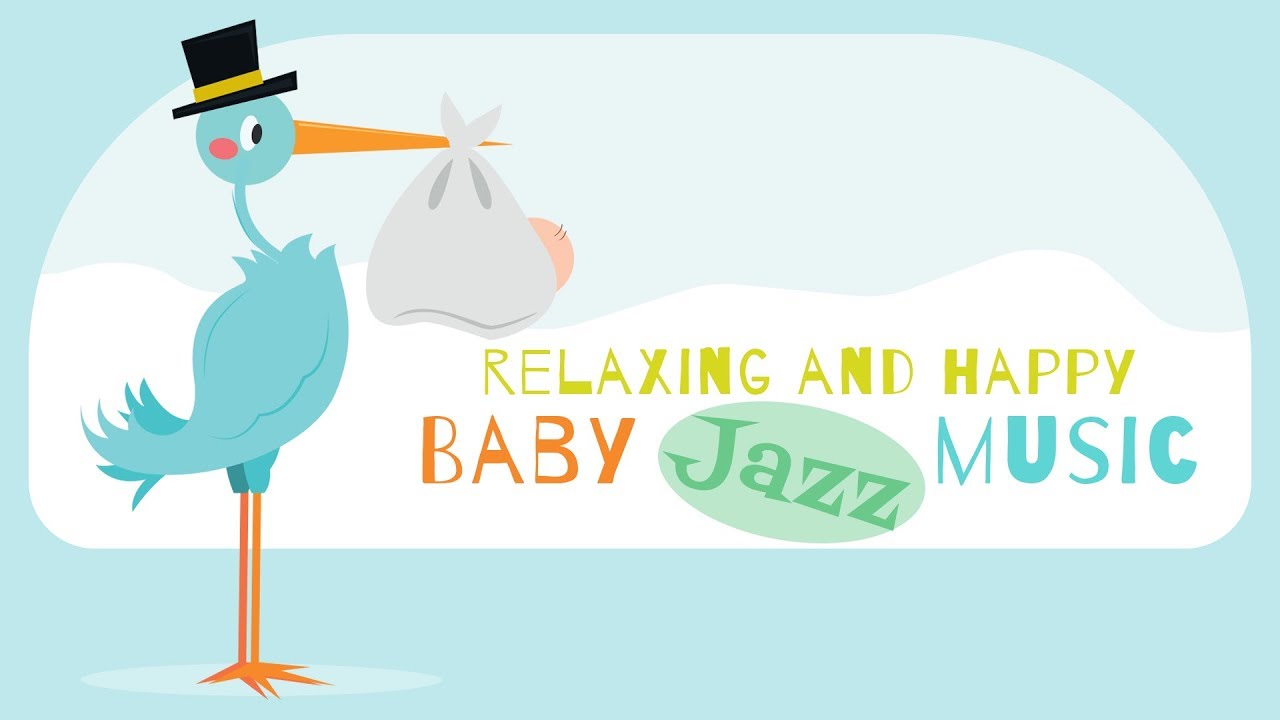 Relaxing and Happy Moments With Your Baby - Jazz Music for Babies - YouTube