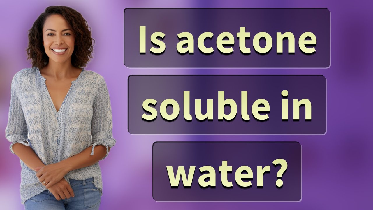 Is acetone soluble in water? - YouTube
