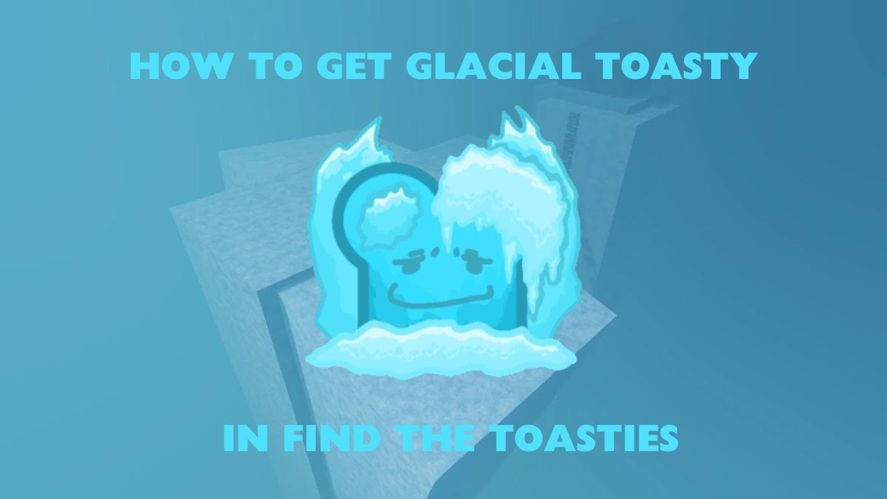 How To Get The Glacial Toasty In Find The Toasties ROBLOX - YouTube