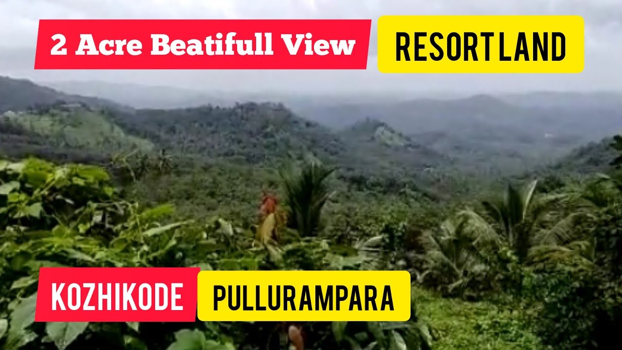 2 Acre Beatifull Resort Land For Sale | Kozhikode | Pullurampara റിസോ ...