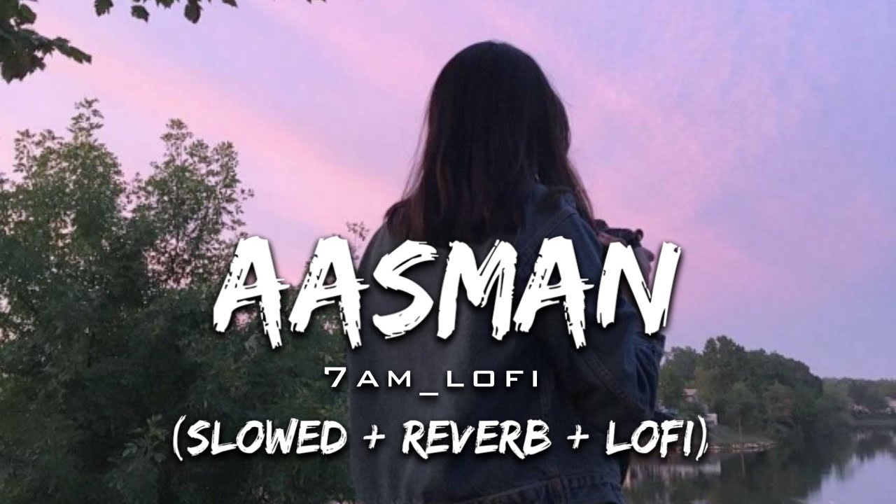 Aasmaan - Lofi (Slowed + Reverb) | Shahid kapoor , raashi khanna | 7am ...