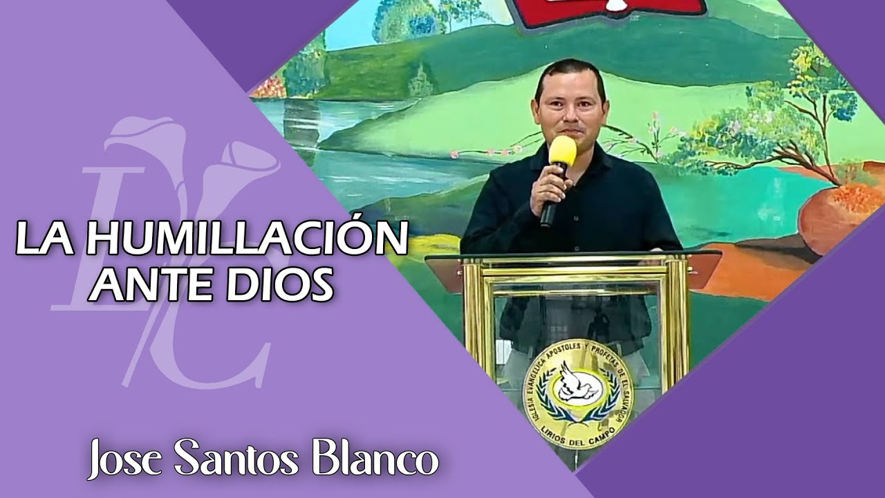 La Humillación Ante Dios | Jose Santos Blanco - YouTube