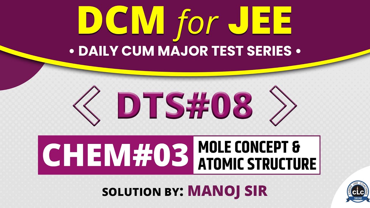 DTS#08 - CHEM#03 || DCM Test Series || JEE -2021 || CLC - YouTube