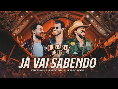 Já Vai Sabendo - Fernando & Sorocaba, Murilo Huff (Vídeo Oficial)